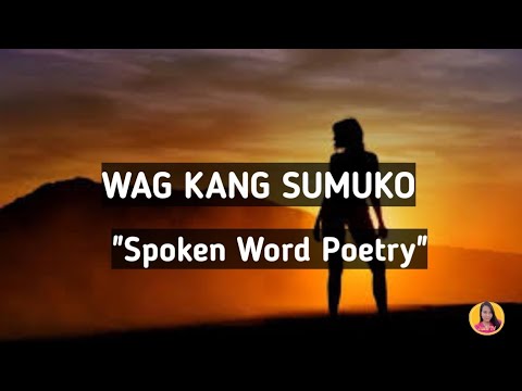 WAG KANG SUMUKO | SPOKEN WORD POETRY - YouTube