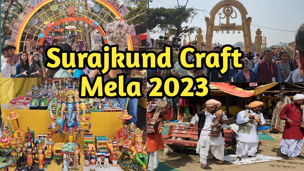 Suraj Kund Craft Mela 2023, Faridabad || Unique International Craft ...