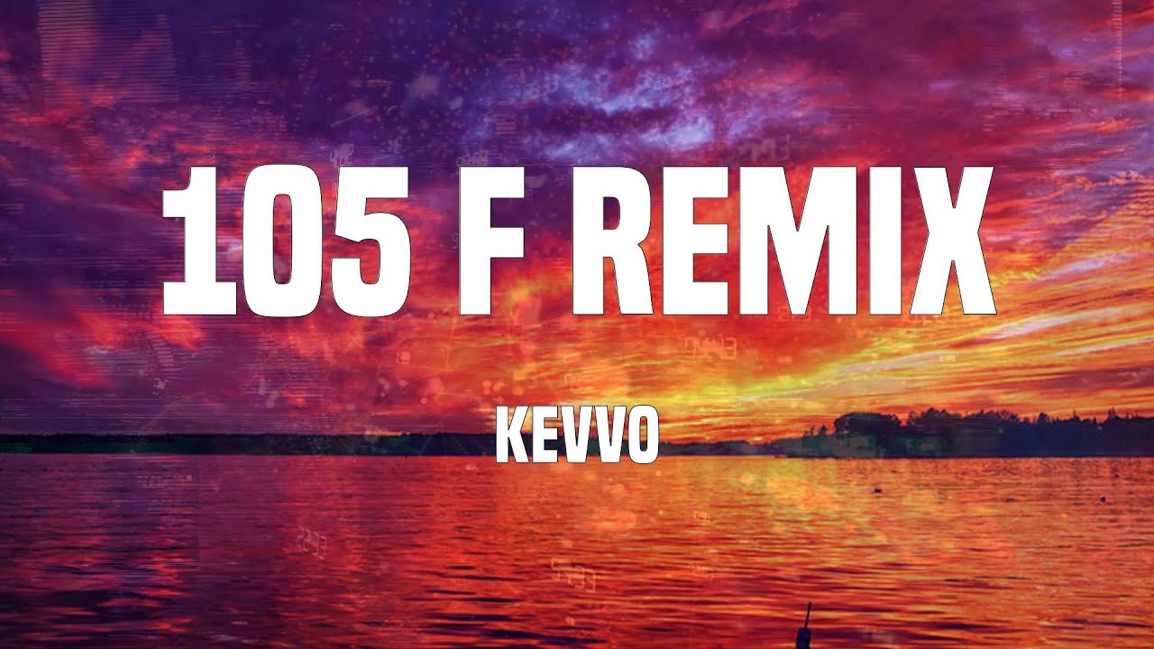 KEVVO - 105 F Remix (Letras) - YouTube