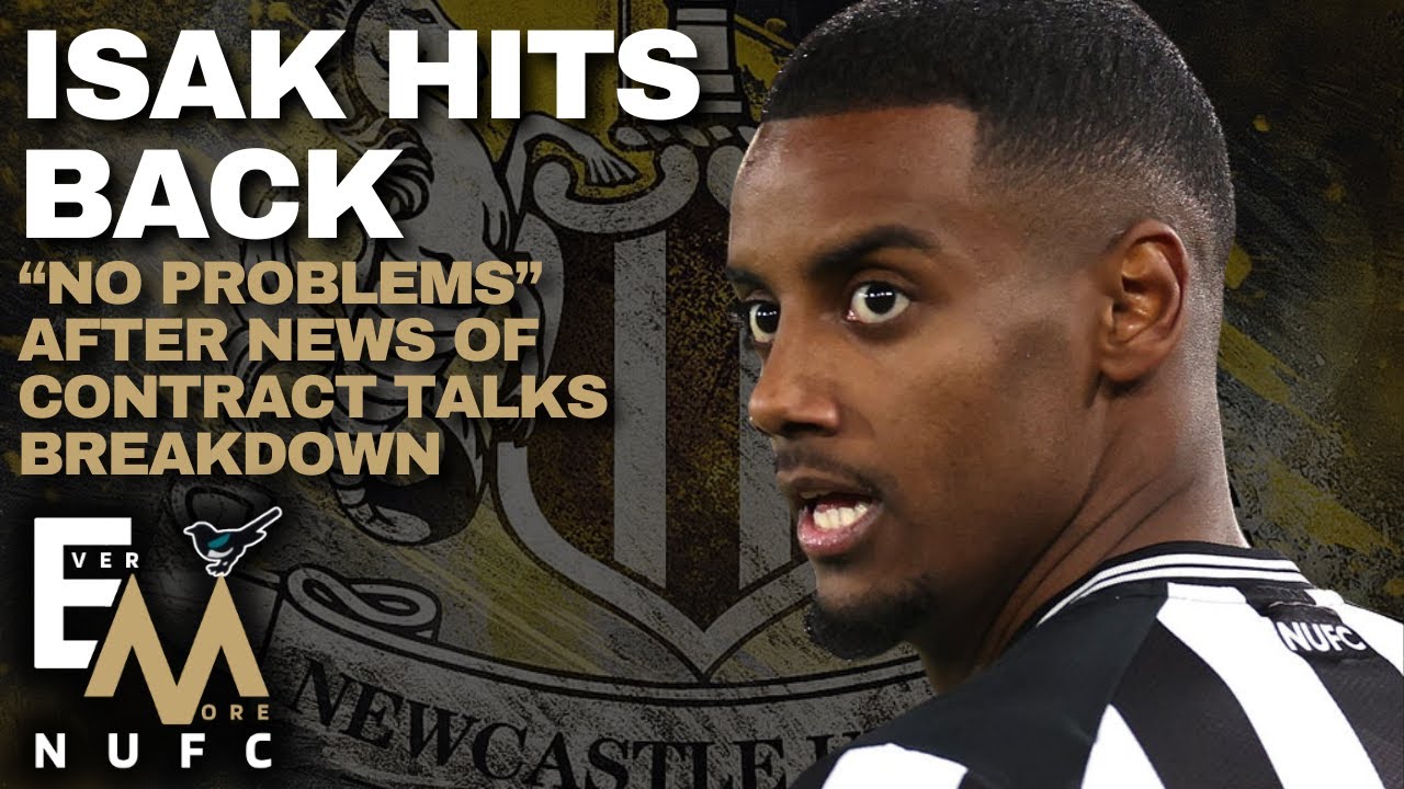 NUFC ISAK HITS BACK | Striker insists there are "no problems" after new ...