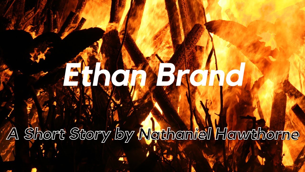 Ethan Brand by Nathaniel Hawthorne: English Audiobook with Text on ...