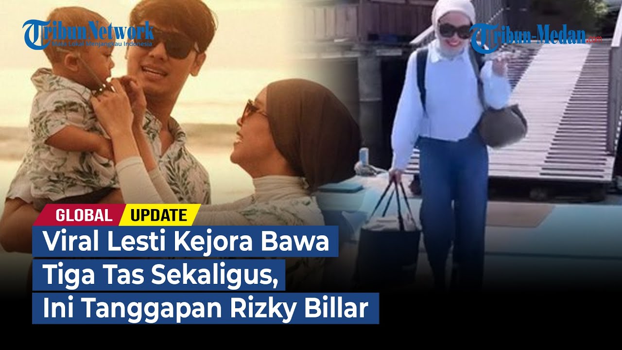Viral Lesti Kejora Bawa Tiga Tas Sekaligus, Ini Tanggapan Rizky Billar | GLOBAL UPDATE - YouTube