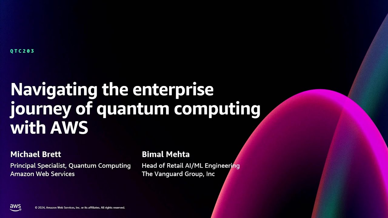 AWS re:Invent 2024 - Navigating the enterprise journey of quantum ...