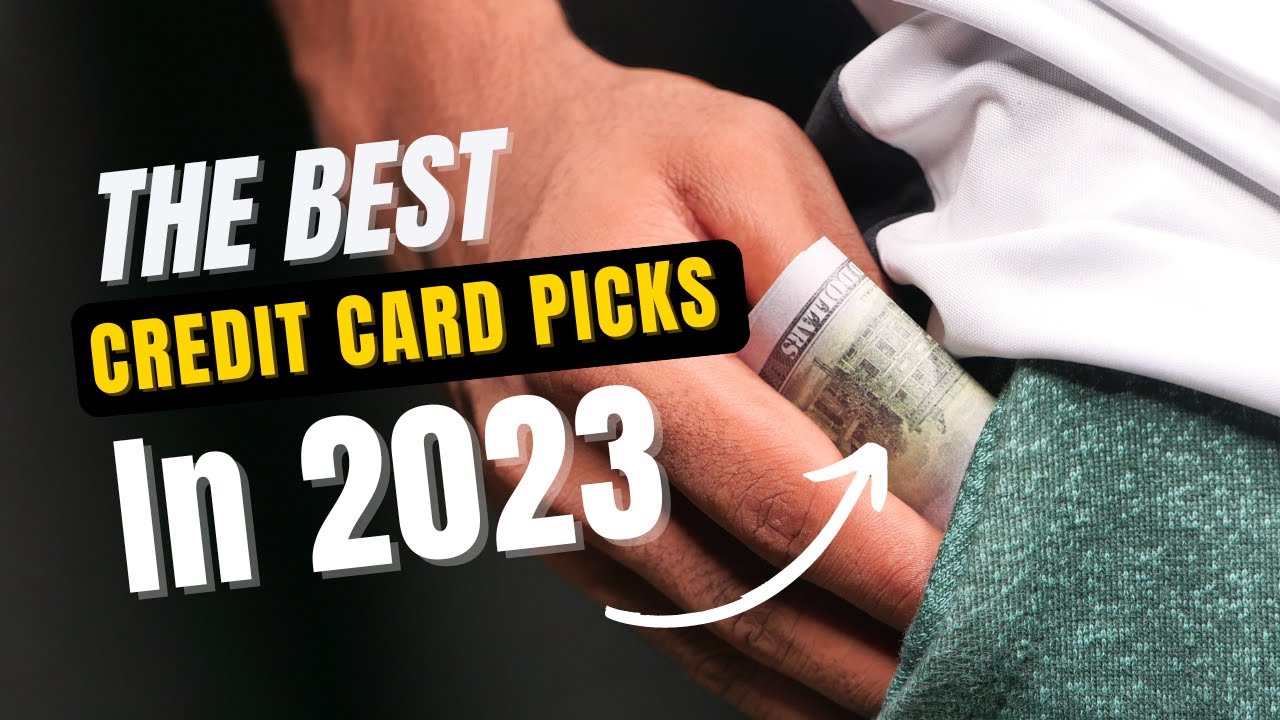 The Best Credit Card Picks for 2023 - YouTube