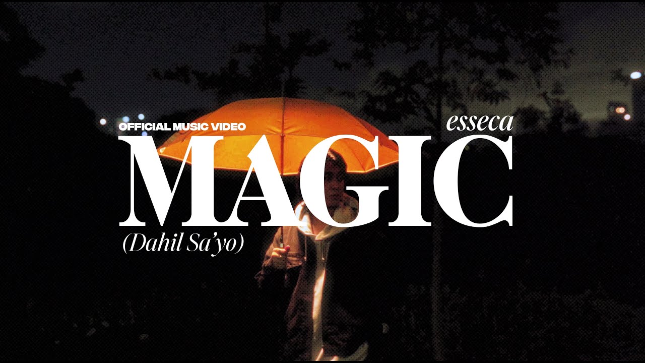 esseca - Magic (Dahil Sa'yo) (Music Video) - YouTube Music