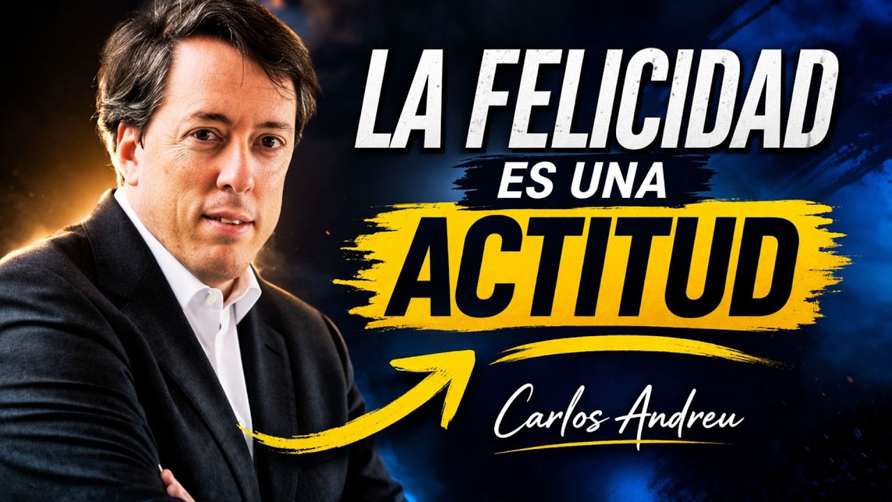 Carlos Andreu: cómo vivir con actitud, liderazgo y propósito ...