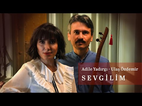Adile Yadırgı - Ulaş Özdemir | Sevgilim