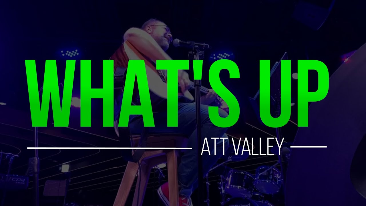 Whats Up (Live at ATT Valley) - YouTube
