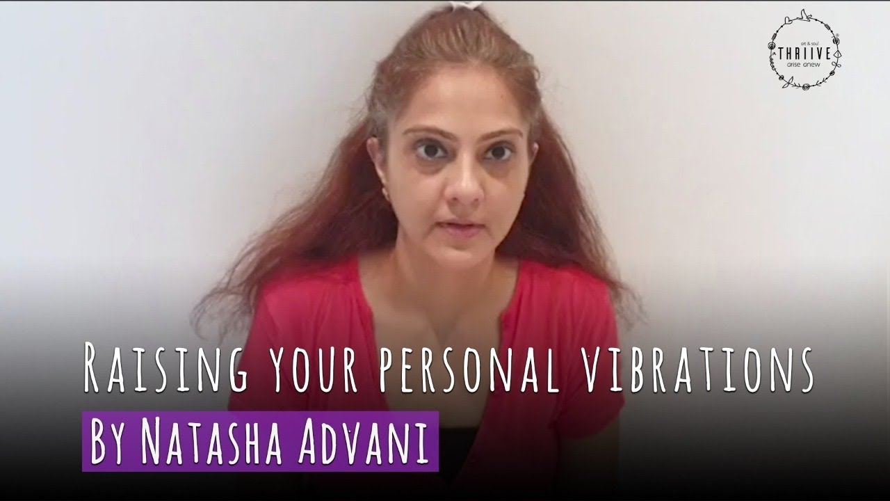 Raising your personal vibrations I Natasha Advani - YouTube