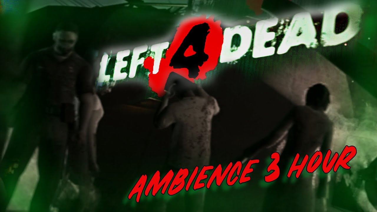 Left For Dead 1 - Menu Sound/Ambience (3 HOUR) - YouTube
