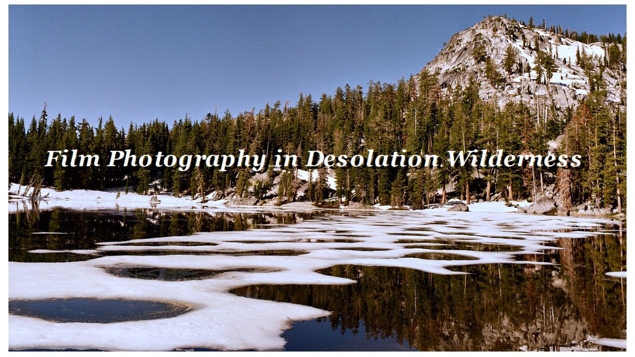 Film Photography in Desolation Wilderness - YouTube