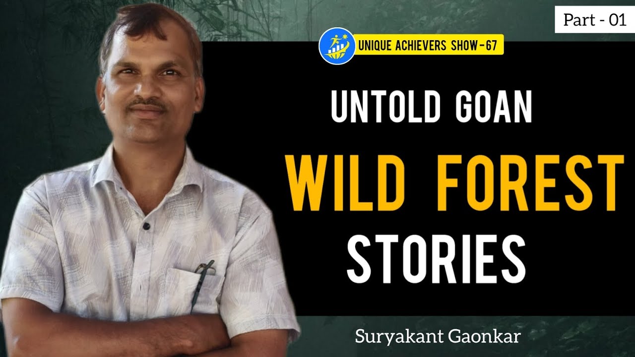 Untold Goan Wild Forest Stories, Life Journey & More | Suryakant ...