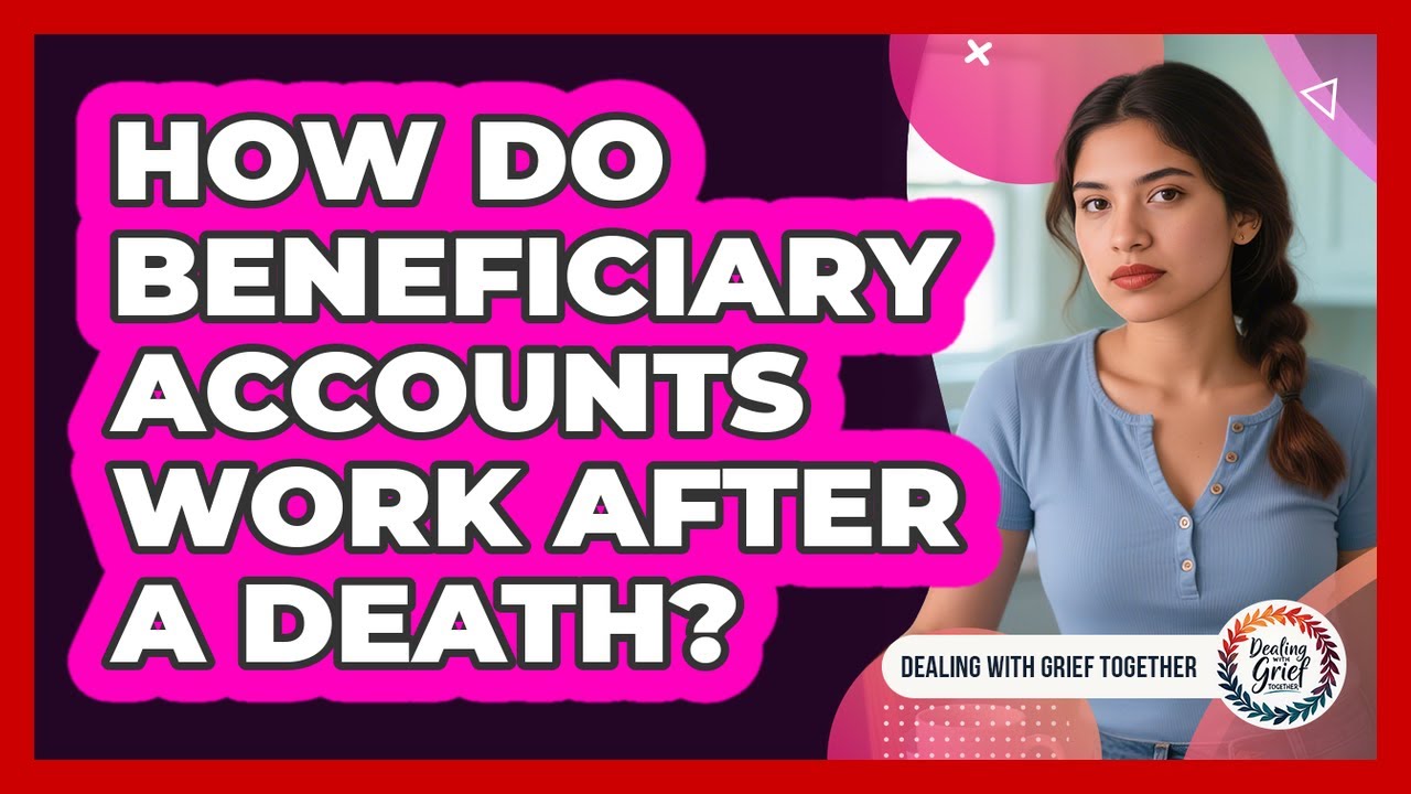 How Do Beneficiary Accounts Work After A Death? - YouTube