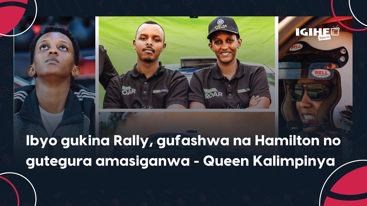 Imyitozo akora n’ibihe bigoye yagiriye muri Rally: Queen Kalimpinya ...
