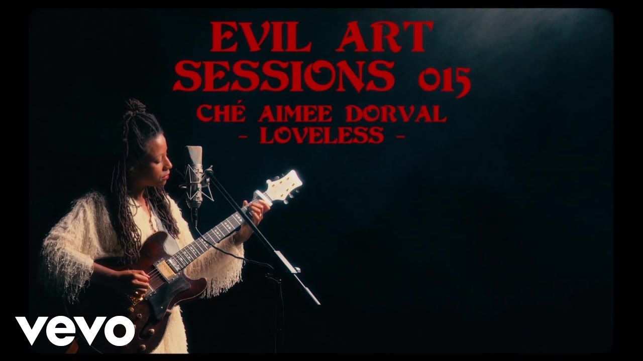 Ché Aimee Dorval - Loveless - Evil Art Sessions 015 (Official) - YouTube