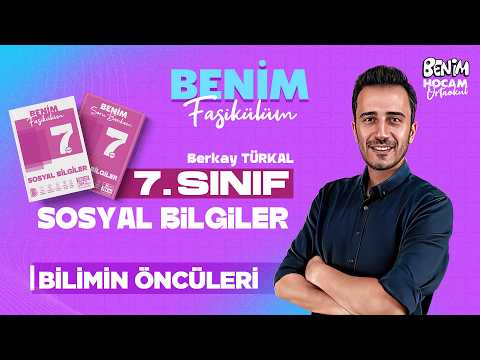 27) 7.Sınıf - Sosyal Bilgiler - Bilimin Öncüleri - Berkay TÜRKAL - 2025
