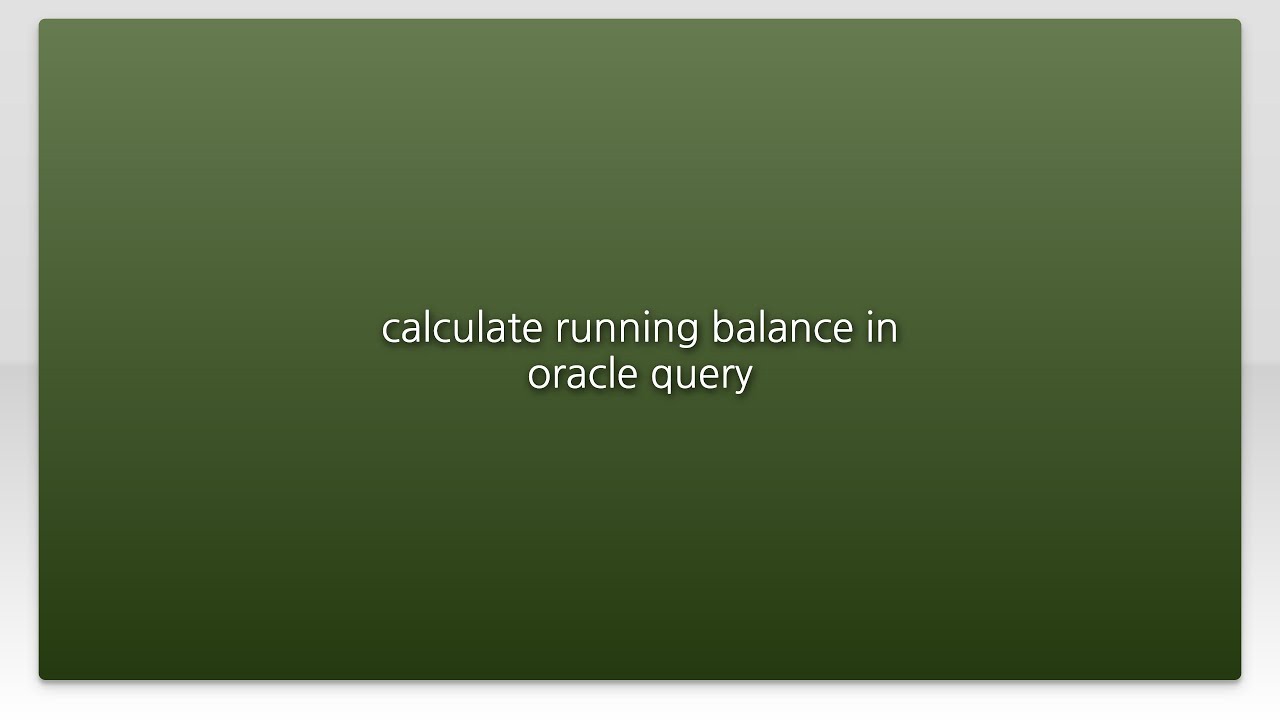 Calculate Running Balance In Oracle Query YouTube calculate-running-balance-in-oracle-query-youtube