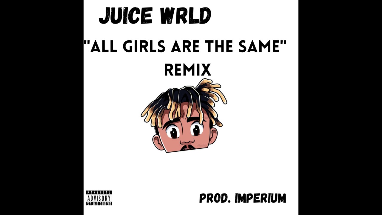 Juice WRLD "All Girls Are The Same" Remix - YouTube