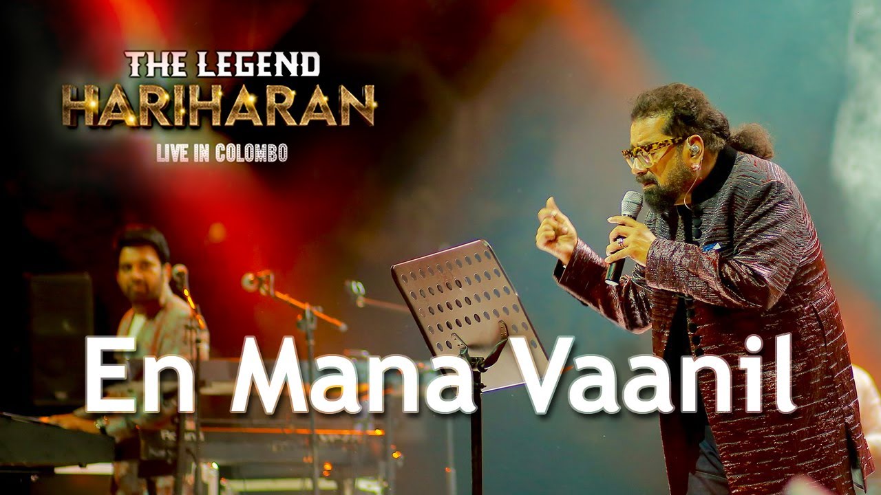 The Legend Hariharan live in Colombo 2023 | En Mana Vaanil | Kaasi ...