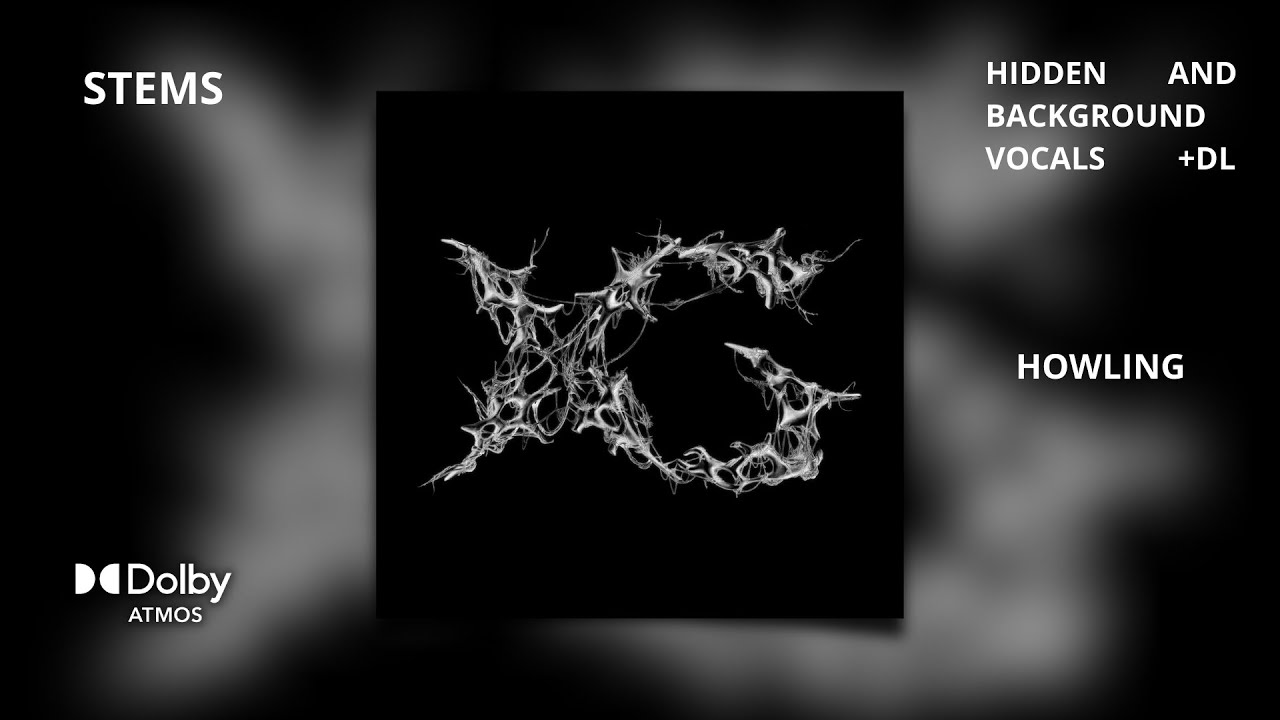 XG - HOWLING [Dolby Atmos Stems | Hidden and Background Vocals] + DL ...