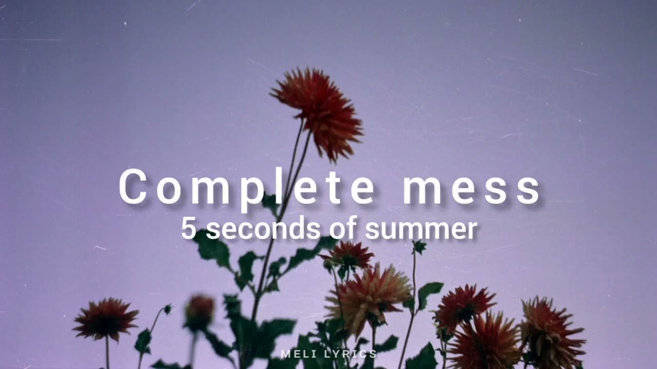 [5 seconds of summer] - Complete mess / lyrics - YouTube