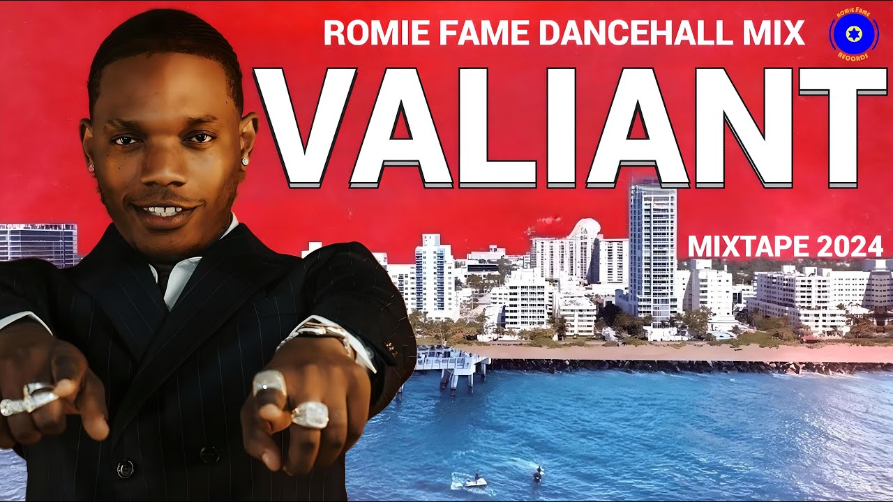 Valiant Mix 2024 Clean, Valiant Clean Dancehall Mix 2024, Romie Fame ...