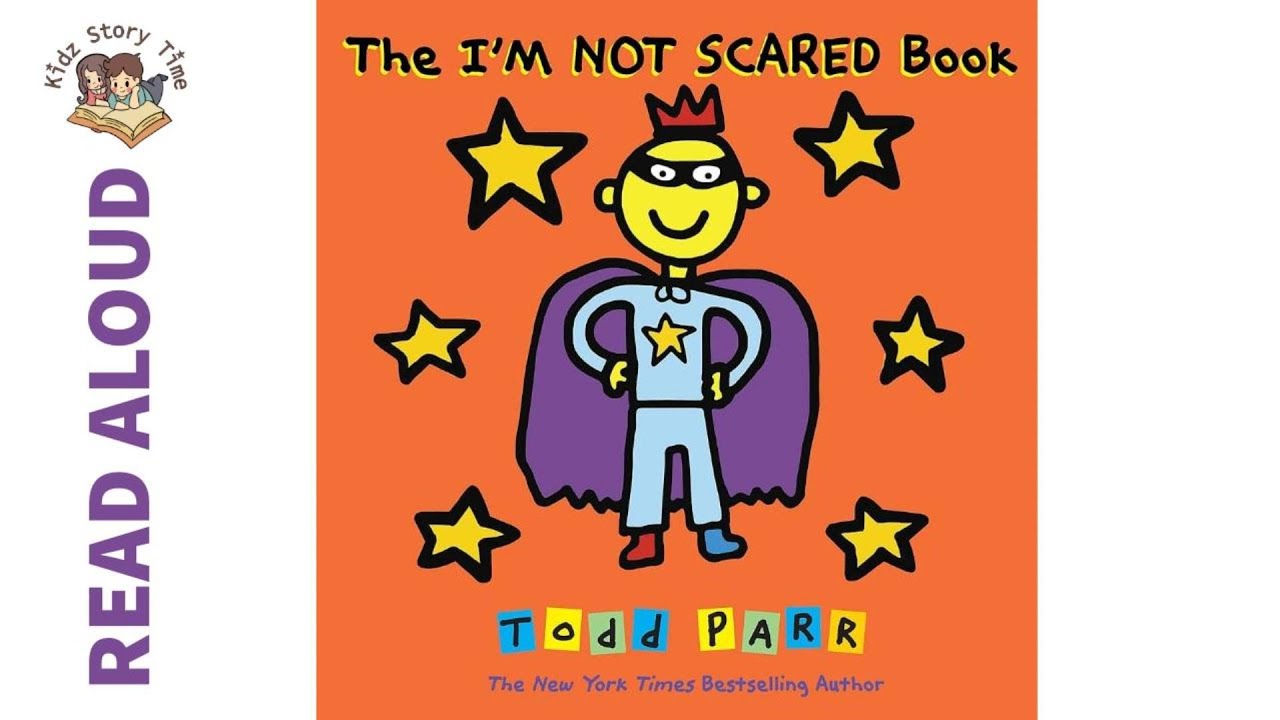 The I'M NOT SCARED Book by Todd Parr - Story Time | READ ALOUD - YouTube
