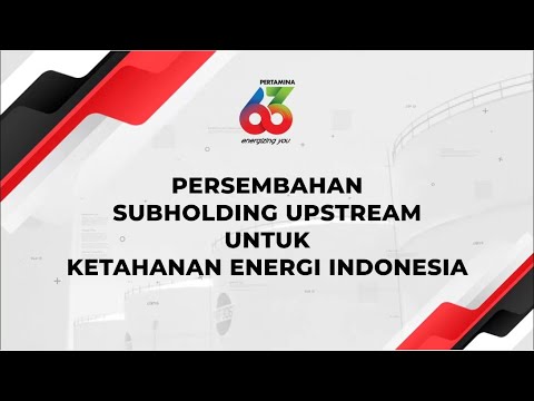 Persembahan Subholding Upstream Untuk Ketahanan Energi Indonesia - YouTube