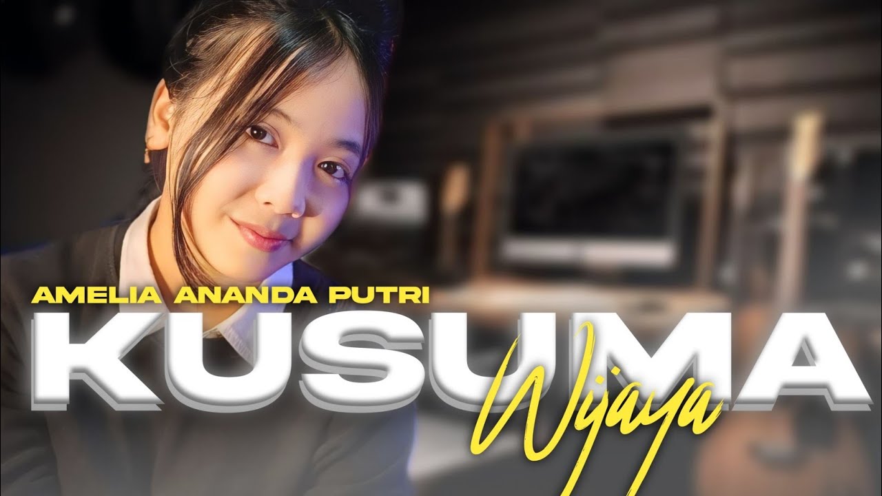 KUSUMA WIJAYA - AMELIA ANANDA PUTRI COVER - YouTube