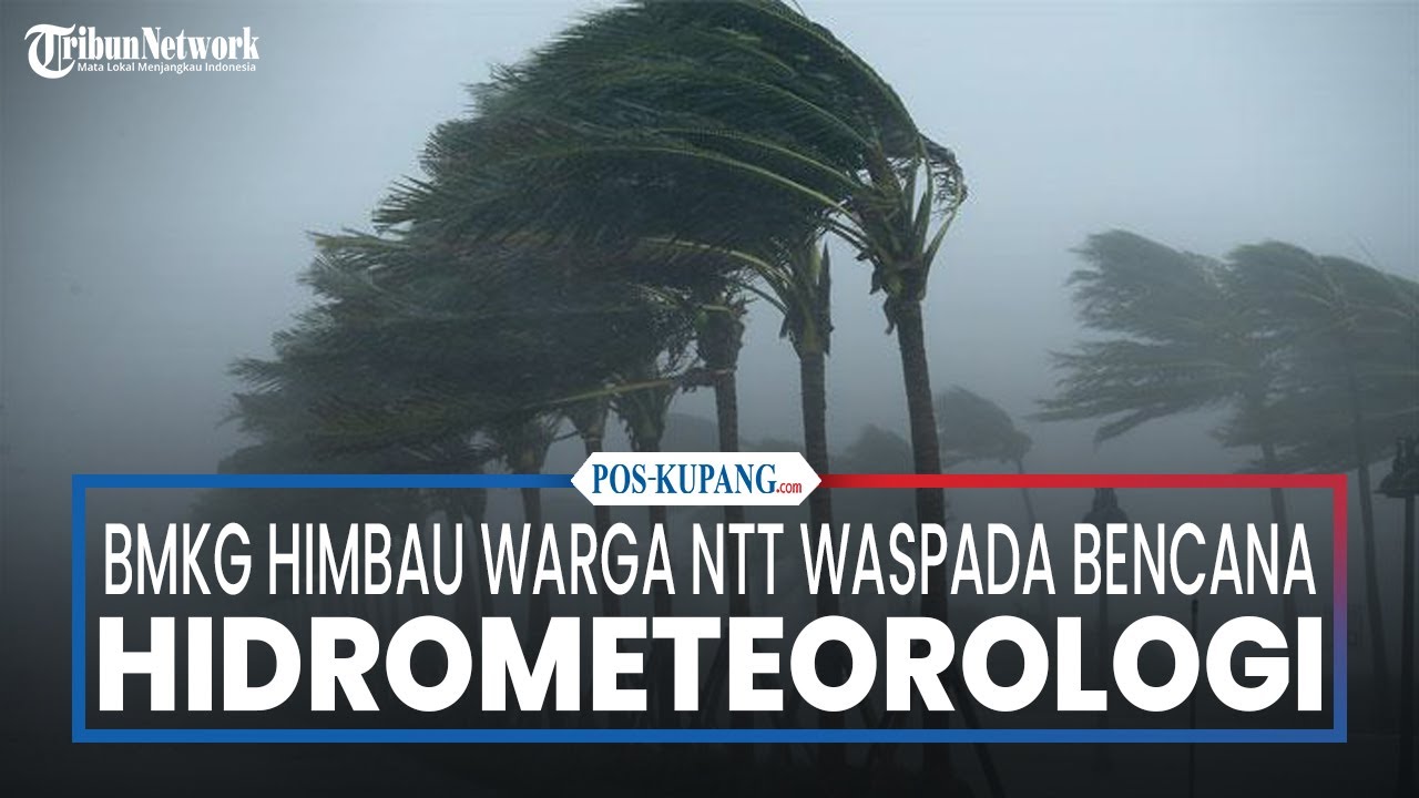 Bmkg Himbau Masyarakat Ntt Waspadai Bencana Hidrometeorologi Youtube