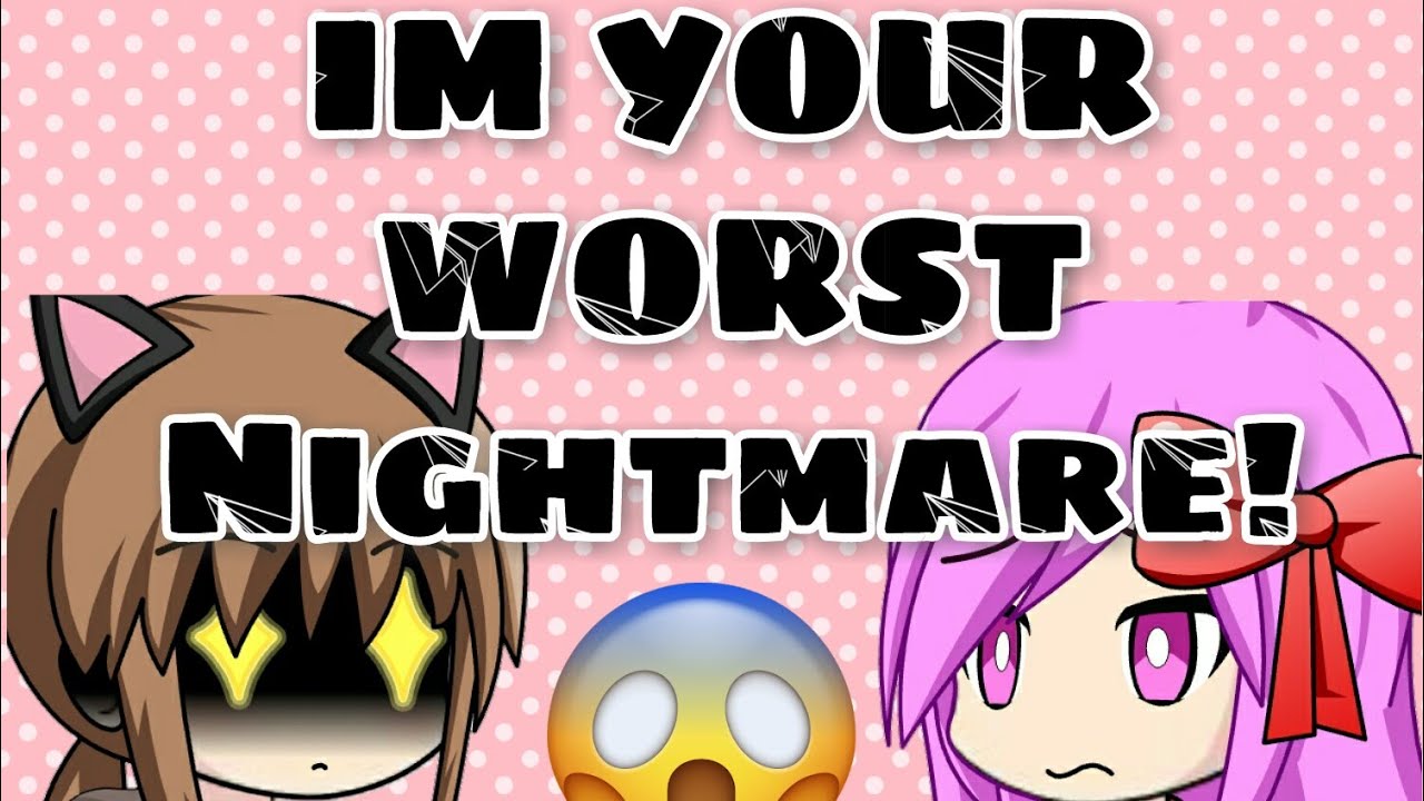 I'm Your Worst Nightmare!|Gacha Studio| - YouTube