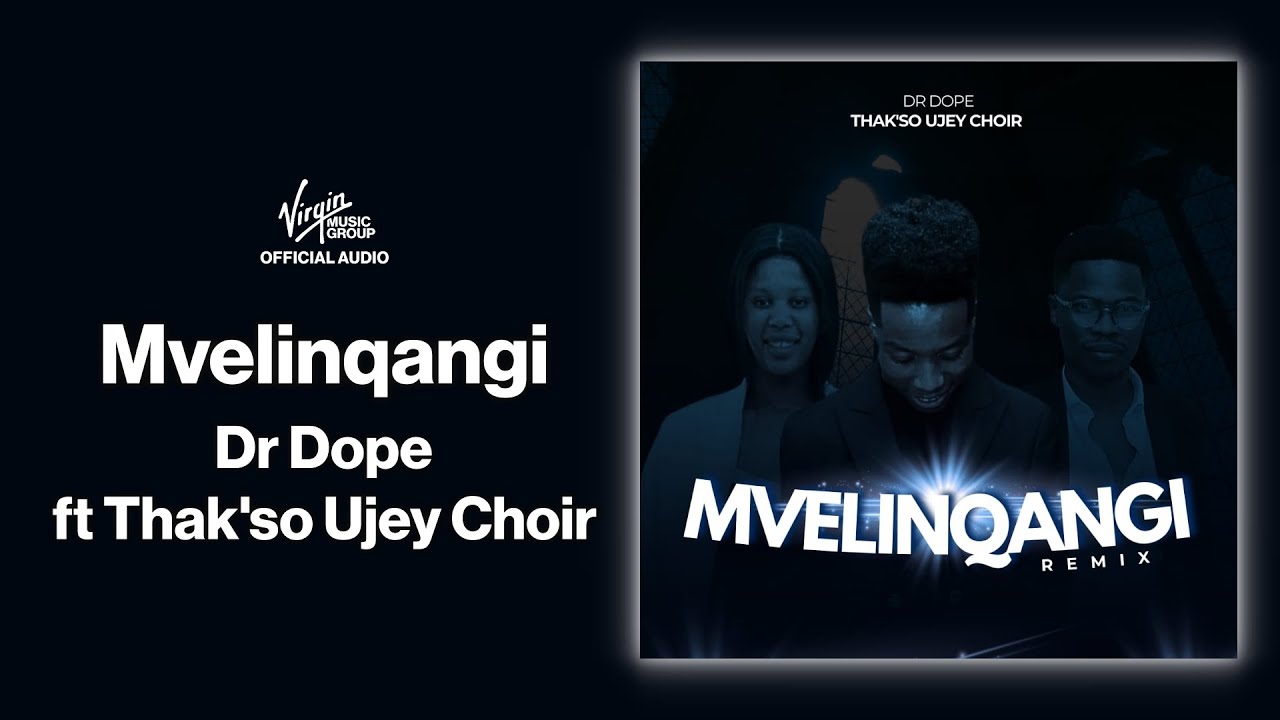 Dr Dope - Mvelinqangi ft Thak'so Ujey Choir (REMIX) | Official Audio ...