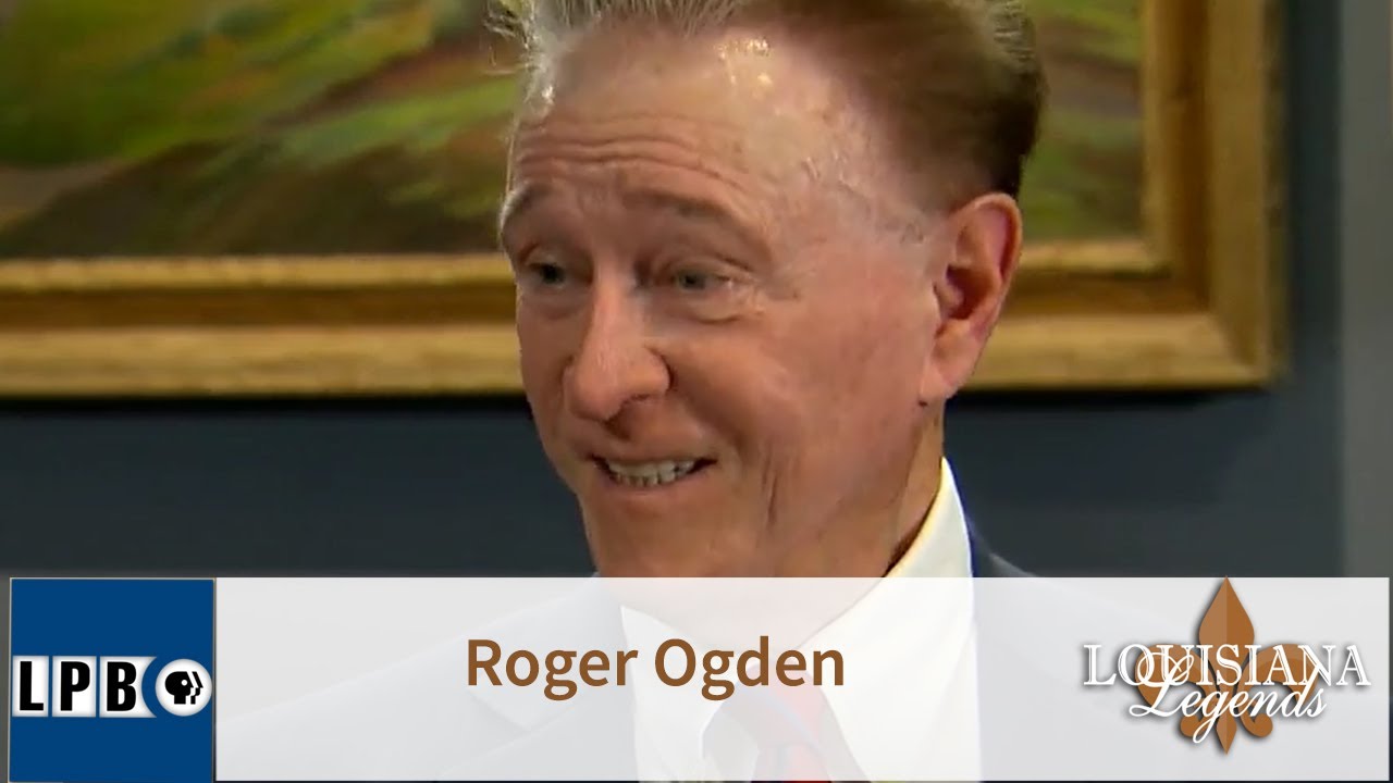 Roger Ogden | Louisiana Legends - YouTube