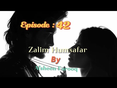 Episode 42. Zalim Humsafar by Afsheen Farooq 🥀✨