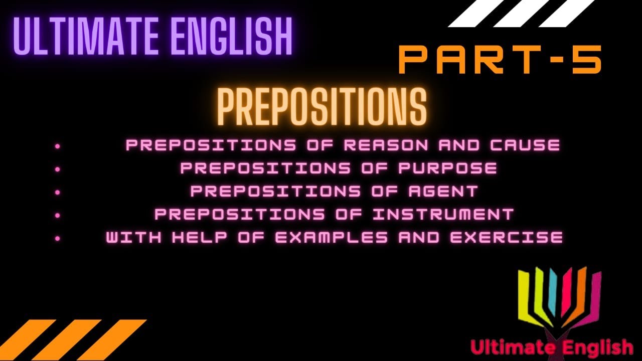 PART-5| PREPOSITIONS OF REASION AND CAUSE, PURPOSE, AGENT, INSTRUMENT ...