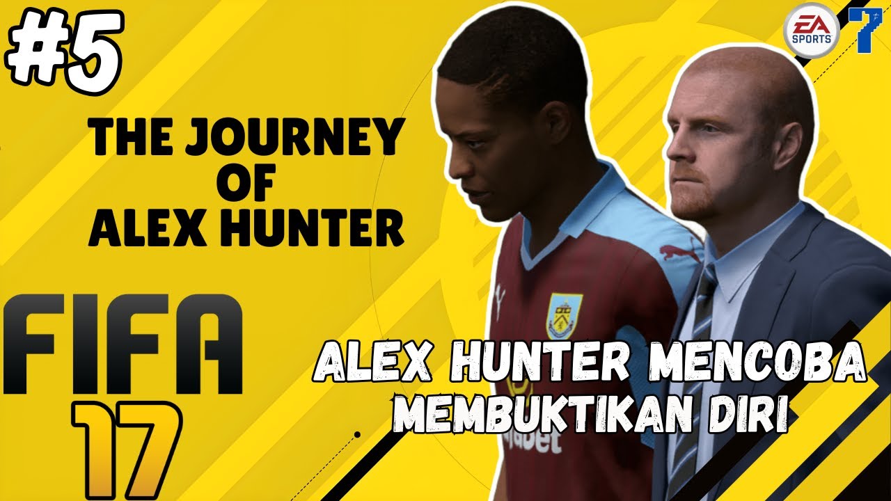 USAHA ALEX HUNTER UNTUK MEMBUKTIKAN KEMAMPUANNYA (5) THE JOURNEY FIFA17 ...