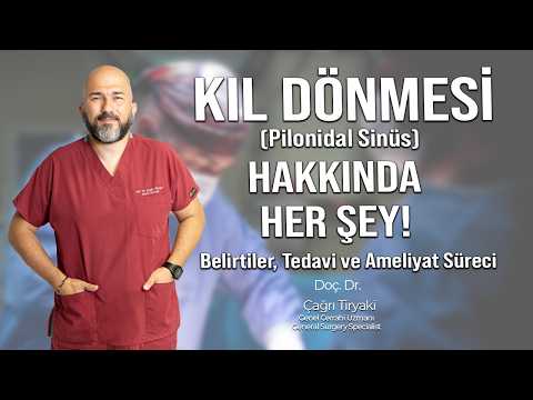 Kıl Dönmesi (Pilonidal Sinüs) Hakkında Her Şey: Belirtiler, Tedavi ve Ameliyat Süreci #kıldönmesi