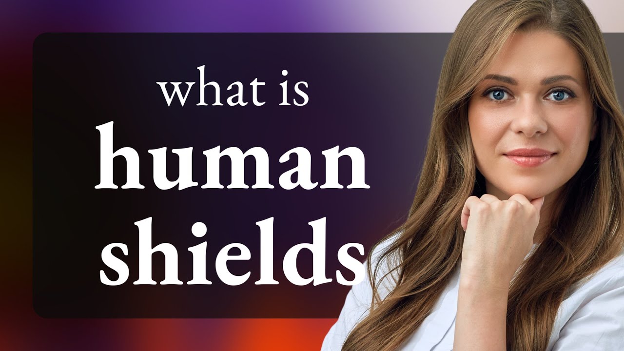 Understanding "Human Shields" in English - YouTube