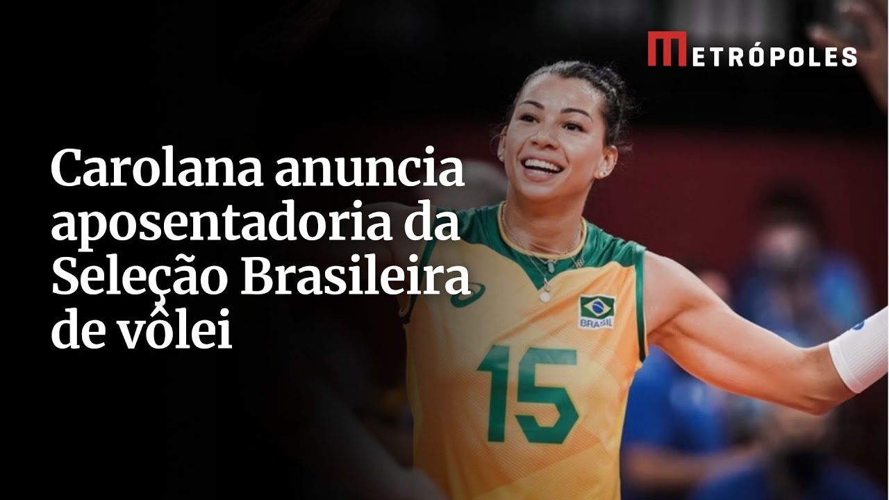 Carolana anuncia aposentadoria da Seleção Brasileira de vôlei; confira ...