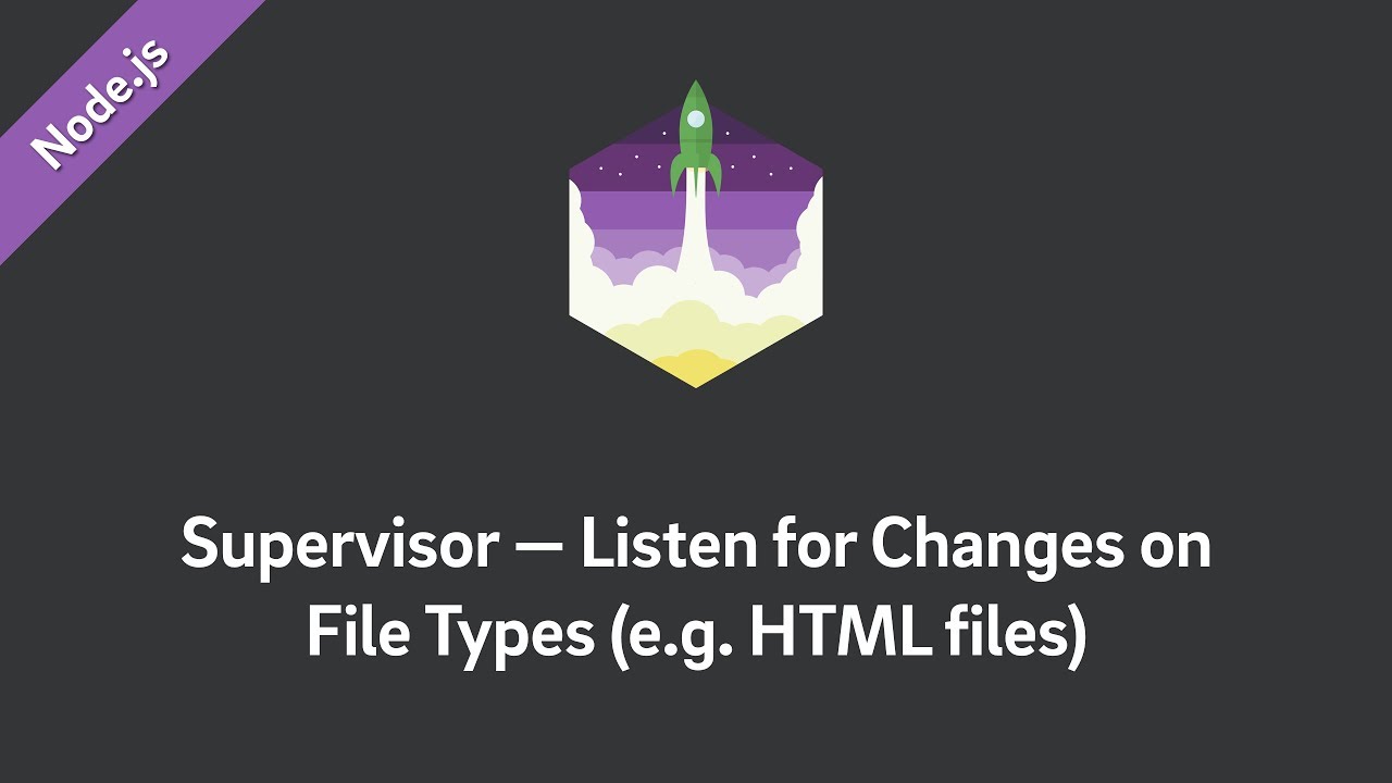 Node Supervisor — Restart a Node.js Process for Changes on Any File Type - YouTube