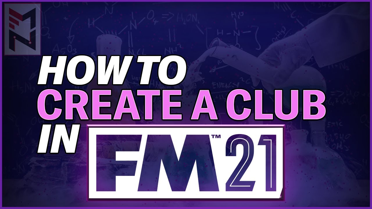 How to Create a Club in FOOTBALL MANAGER 2021 - YouTube