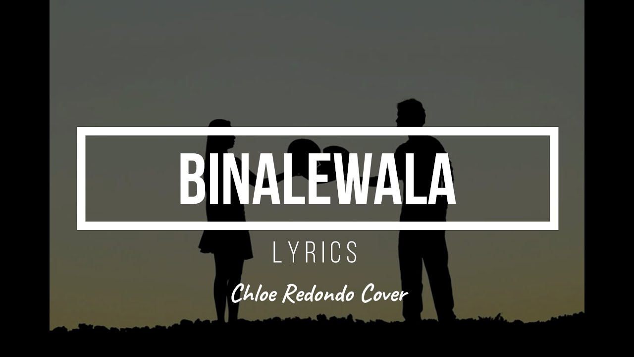 Binalewala - Michael Dutchi Libranda (Chloe Redondo Cover) | Lyric ...