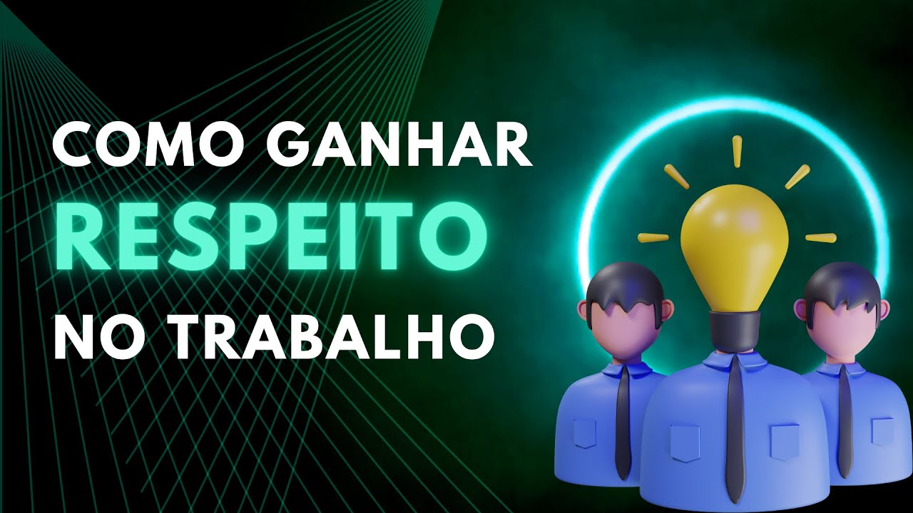 Como Ganhar o RESPEITO do Chefe e Colegas no Trabalho? - YouTube