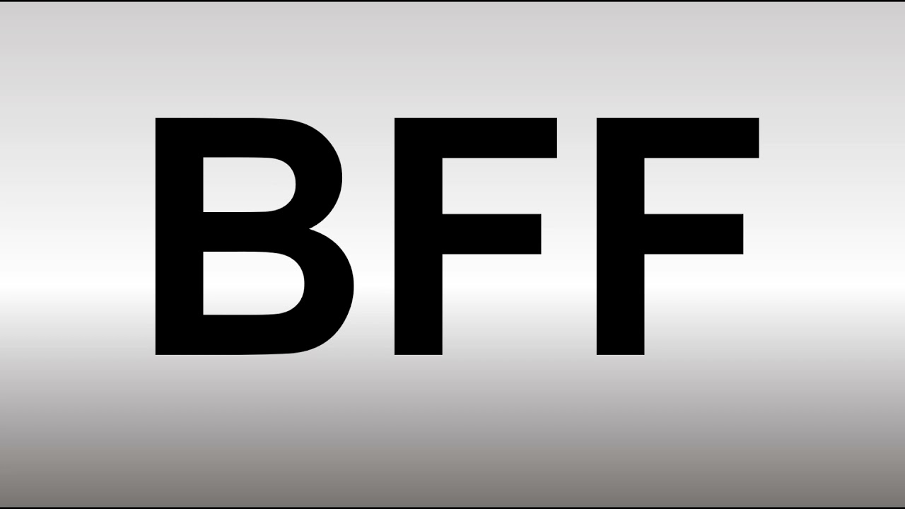 BFF Meaning | How to Pronounce BFF - YouTube