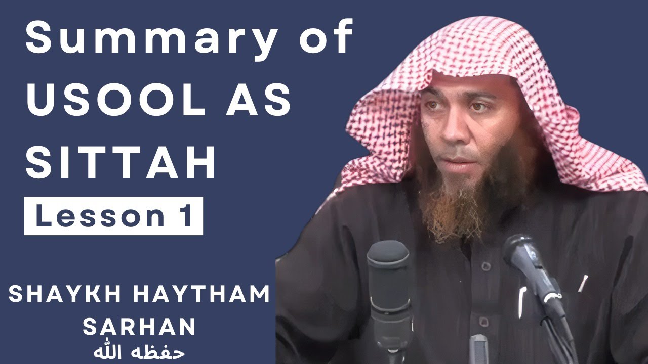 [1] Summary of Usool As Sittah | Shaykh Haytham Sarhan حفظه الله - YouTube
