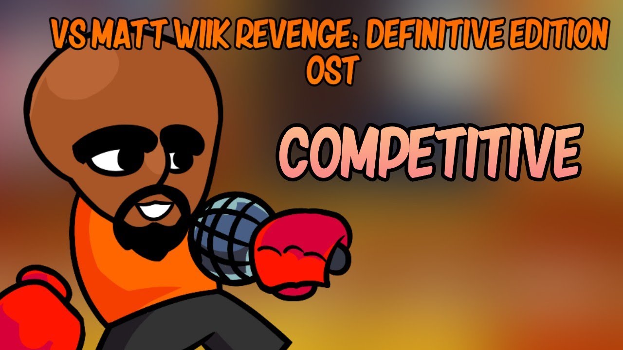 COMPETITIVE | VS MATT WIIK REVENGE 2.0 OST - YouTube