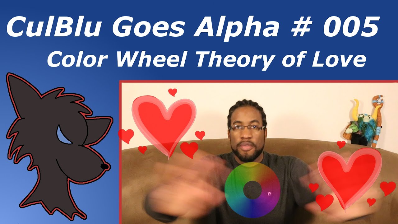 The Color Wheel Theory of Love | 005 | CulBlu Goes Alpha - YouTube
