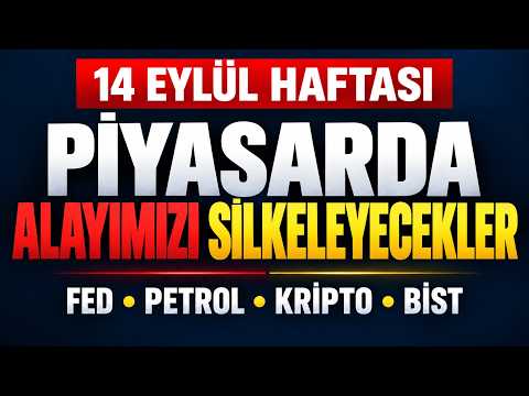 Hazırlıklı Olun! 14 Eylül Haftasında Piyasalar İki Tarafa da Sert Vurabilir