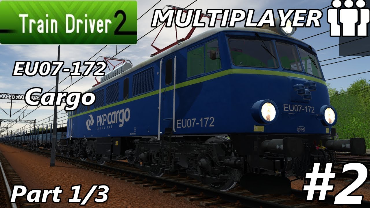 Train Driver 2 - #2 Multiplayer Part 1/3 "EU07-172 Cargo = Rozkaz pisemny N" - YouTube