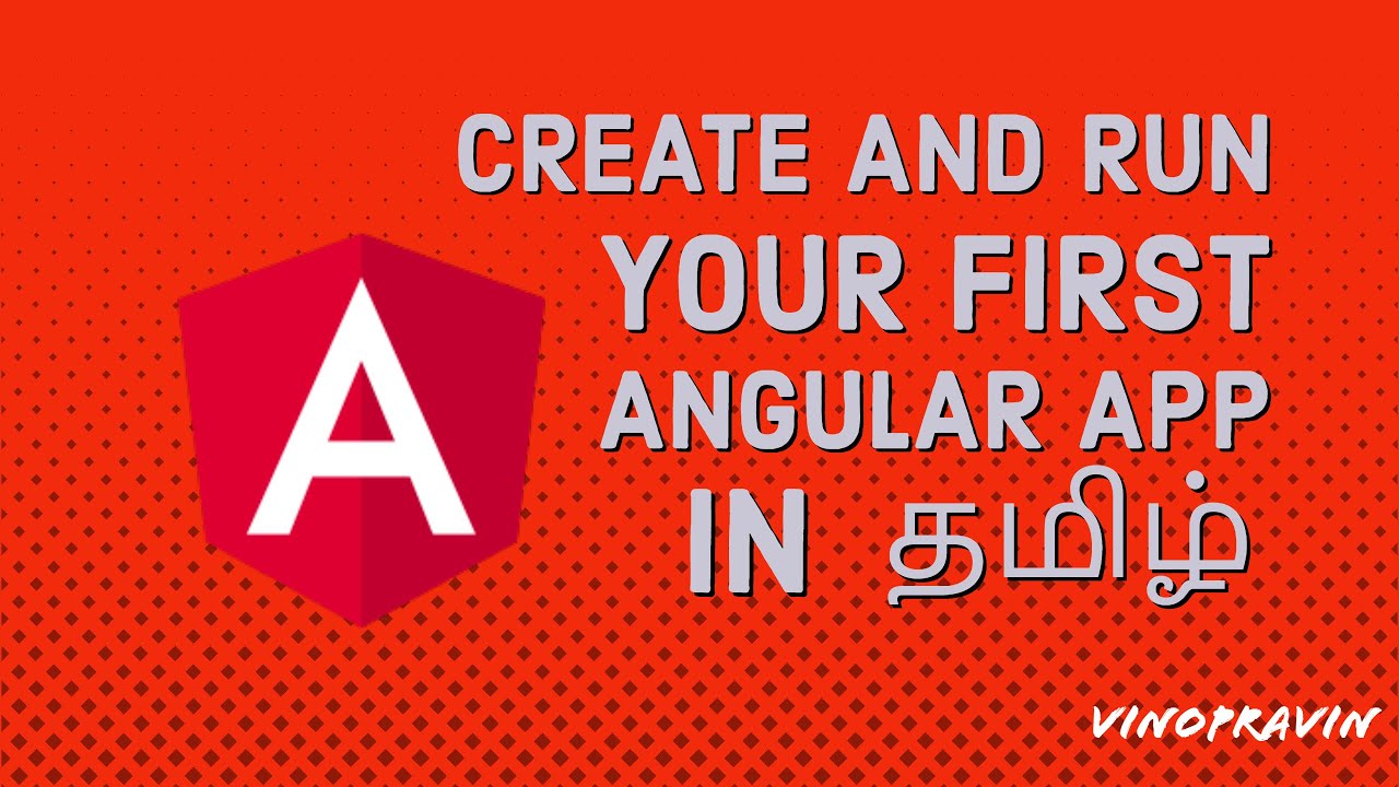 Create And Run Your First Angular App Tamil Techie VinoPravin YouTube Create And Run Your First Angular App Tamil Techie VinoPravin YouTube
